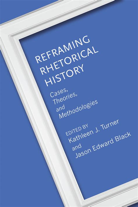 Reframing Rhetorical History Cases Theories And Methodologies Pdf Epub Version Controses