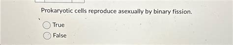 Solved Prokaryotic Cells Reproduce Asexually By Binary Chegg Com