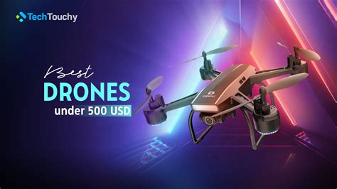 10 Best Drones Under 500 Usd In 2023 Techtouchy