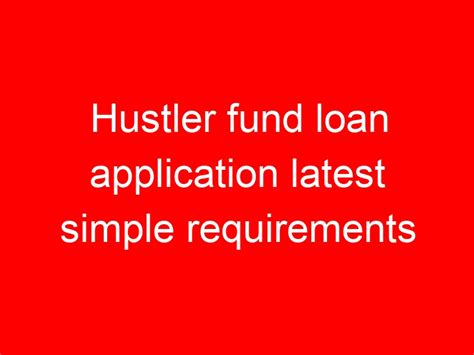 Hustler Fund Loan Application Latest Simple Requirements Ke