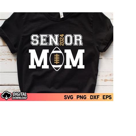 Football Senior Mom 2024 Svg Class Of 2024 Svg Proud Mom S Inspire