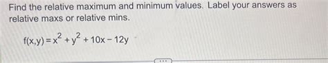 Solved Find The Relative Maximum And Minimum Values Label Chegg Com
