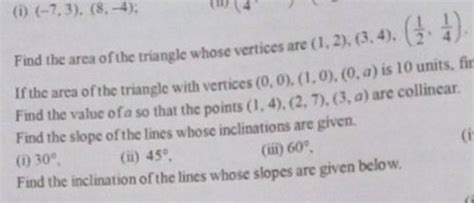 I −7 3 8 −4 Find The Area Of The Triangle Whose Vertices Are 1 2