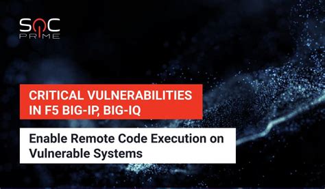 Critical Vulnerabilities In F5 Big Ip Big Iq Enable Remote Code