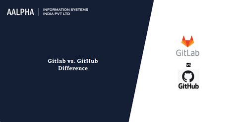 Difference Between Gitlab Vs Github 2024 Aalpha