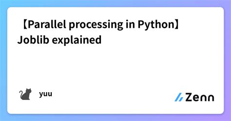 【parallel Processing In Python】joblib Explained