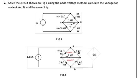 Solved Solve The Circuit Shown On Fig Using The Chegg