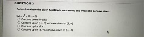 Solved Determine Where The Given Function Is Concave Up And Chegg Com