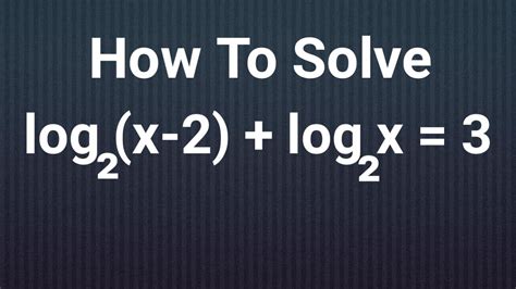 Solving Logarithmic Equation How To Solve Logarithmic Equation Youtube