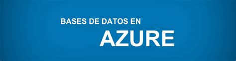 Bases De Datos En Azure Best Data Solutions
