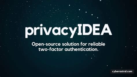 Privacyidea Open Source Solution For Reliable Two Factor Authentication • Cyberastral