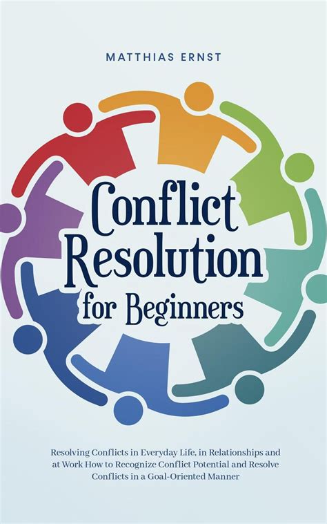 Conflict Resolution For Beginners Resolving Conflicts In Everyday Life In Relationships And At