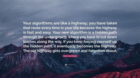 Gilbert Eijkelenboom Quote “your Algorithms Are Like A Highway You