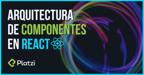 ¿cuándo Crear Un Componente Estructura Organización Y Tipos De Componentes En React