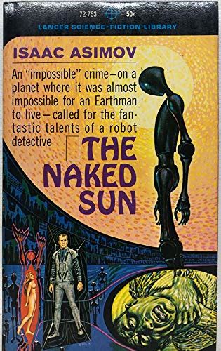 The Naked Sun A Lije Baley And R Daneel Olivaw Novel By Isaac Asimov