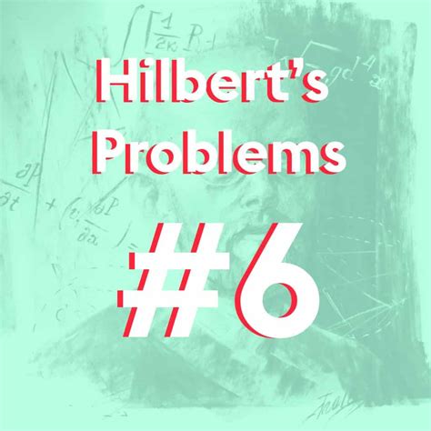 Hilberts Sixth Problem The Axiomatization Of Physics