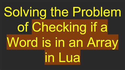 Solving The Problem Of Checking If A Word Is In An Array In Lua Youtube