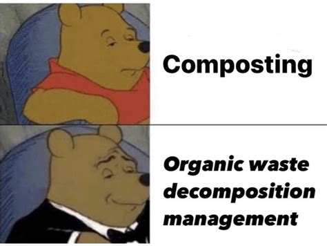 More Compost Memes Let Me Know What You Think Of These New Ones If You Want To See More I Made