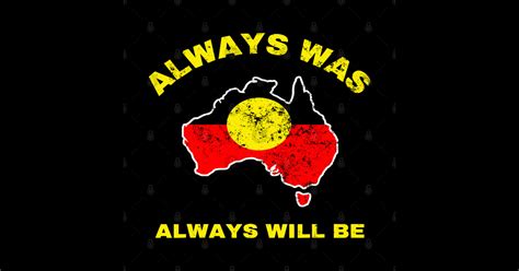 Always Was Always Will Be Aboriginal Flag Australia Land Always Was