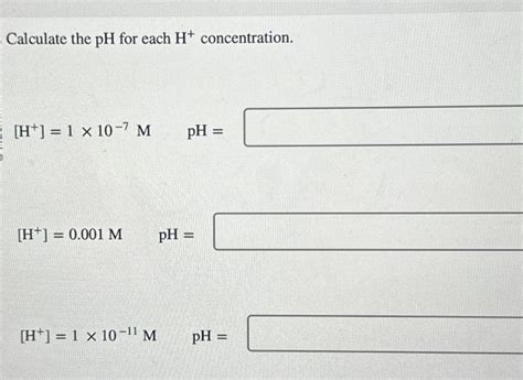 Solved Calculate The PH For Each H Concentration H X Chegg Com