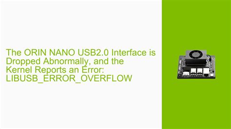 The Orin Nano Usb2 0 Interface Is Dropped Abnormally And The Kernel Reports An Error Libusb