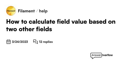 how to calculate field value based on two other fields filament