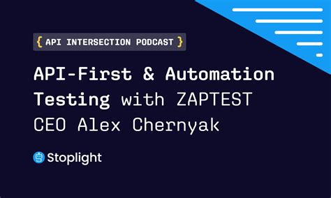 Api First And Automation Testing With Zaptest Ceo Alex Cherynak Stoplight