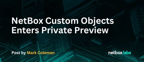 Netbox Custom Objects Enters Private Preview Netbox Labs