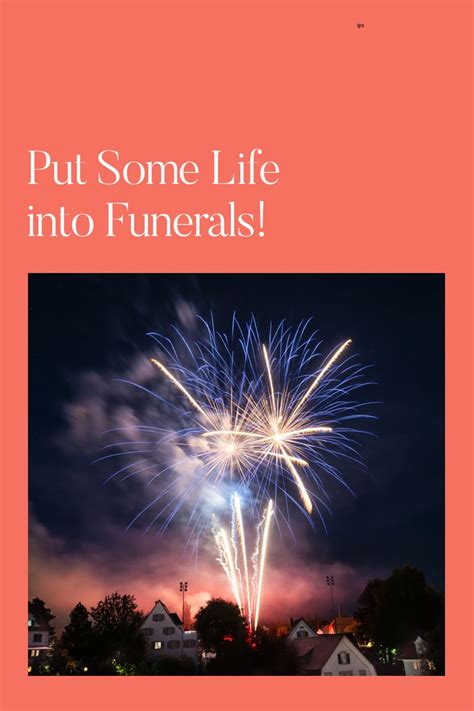 Put Some Life Into Funerals Sending Loved Ones Off With A Bang Artofit
