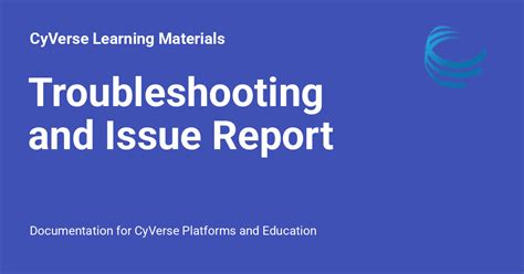 Troubleshooting And Issue Report Cyverse Learning Materials
