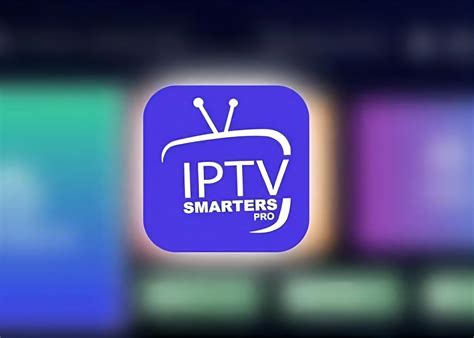 Iptv Smarters Pro Le Meilleur Lecteur Iptv En 2025 Guide Exclusif