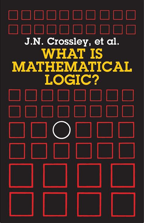 Amazon What Is Mathematical Logic Dover Books On Mathematics Crossley J N Ash Cj