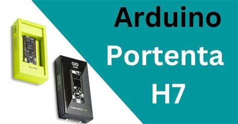 Everything About Arduino Portenta H7 The Fastest Arduino Electronic