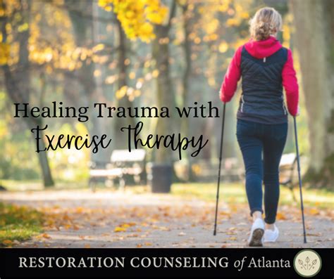 Healing Trauma With Exercise Therapy Restoration Counseling Of Atlanta