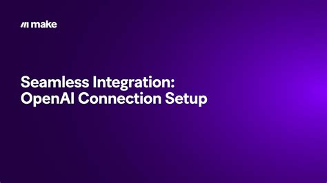 Seamless Integration Openai Connection Setup Youtube