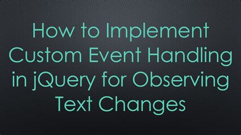 How To Implement Custom Event Handling In Jquery For Observing Text