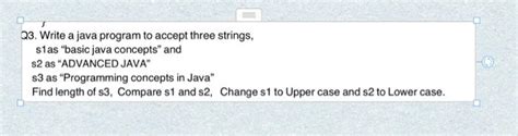 Solved Q3 Write A Java Program To Accept Three Strings
