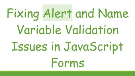 fixing alert and name variable validation issues in javascript forms youtube
