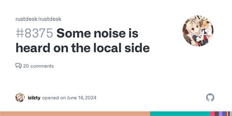 Some Noise Is Heard On The Local Side · Issue 8375 · Rustdesk Rustdesk · Github