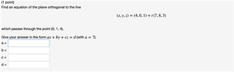 Solved 1 ﻿point Find An Equation Of The Plane Orthogonal To