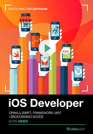 iOS Developer Kurs video Opanuj Swift framework UIKit i środowisko