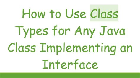 How To Use Class Types For Any Java Class Implementing An Interface