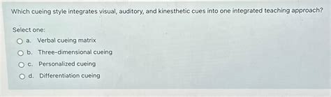 Solved Which Cueing Style Integrates Visual Auditory And