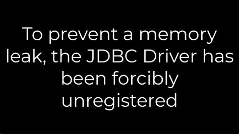 Java To Prevent A Memory Leak The Jdbc Driver Has Been Forcibly