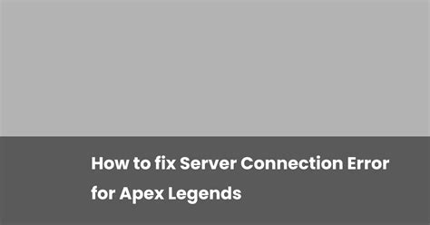 How To Fix Server Connection Error For Apex Legends Esportsgg