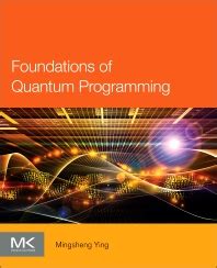 Foundations Of Quantum Programming St Edition Elsevier Shop