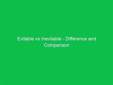 Evitable Vs Inevitable Diferencia Y Comparación Prep My Career