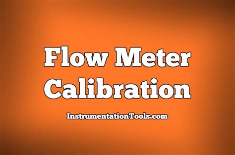 How To Do Flow Meter Calibration Instrumentation Tools