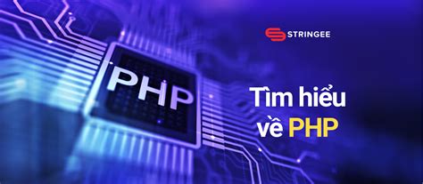 Bài 1 Php Là Gì Các Khái Niệm Cơ Bản Cho Người Mới Bắt đầu