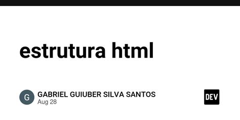 Estrutura Html Dev Community